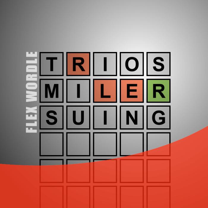 Flex Wordle 137 - TRIOS, MILER, SUING - Brain Teasers